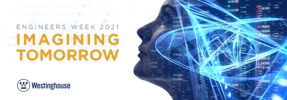 Westinghouse Imagines Tomorrow - Engineers Week 2021