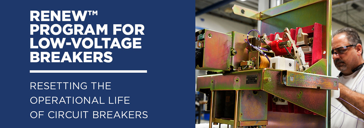 RENEW™ Program for Low-Voltage Circuit Breakers